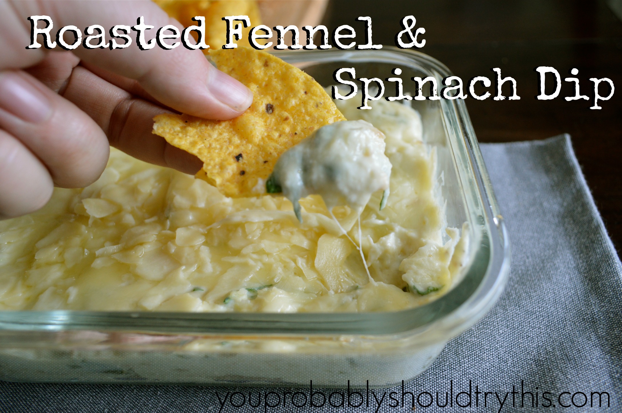 Roasted Fennel & Spinach Dip – you probably should try this